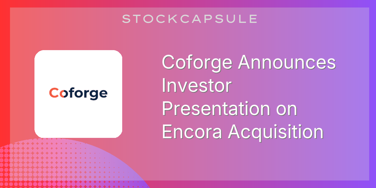 Coforge Announces Investor Presentation on Encora Acquisition | SEBI ...