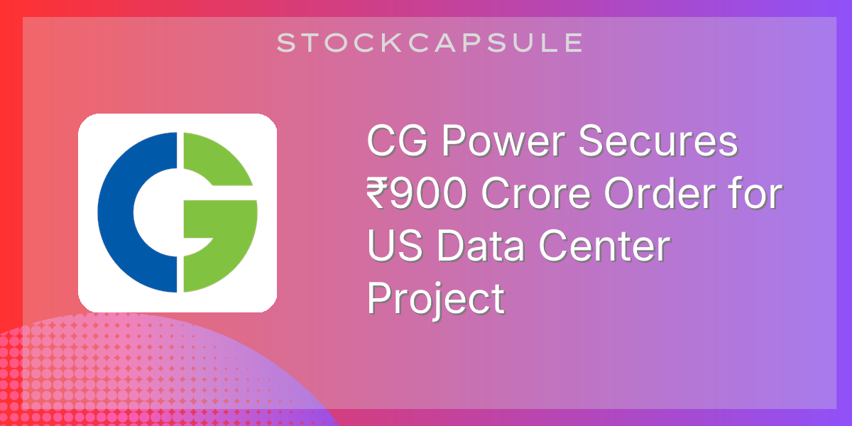 CG Power Secures ₹900 Crore Order for US Data Center Project | SEBI ...