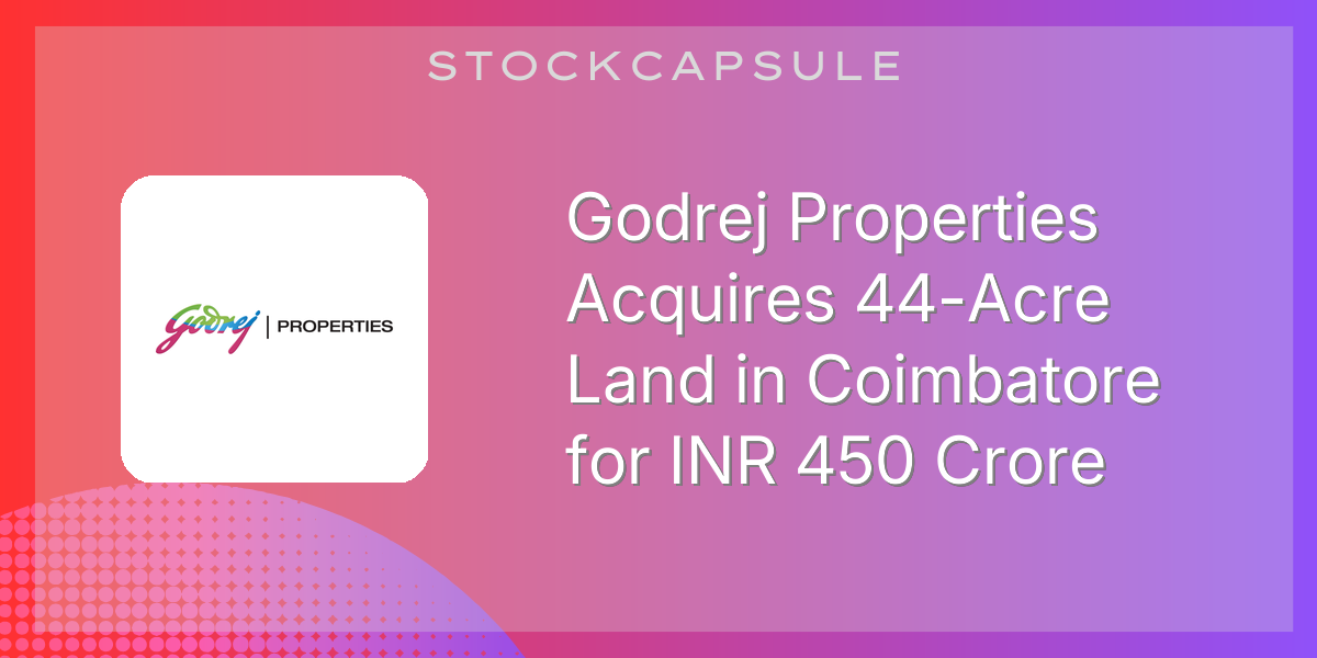 Godrej Properties Acquires 44-Acre Land in Coimbatore for INR 450 Crore ...