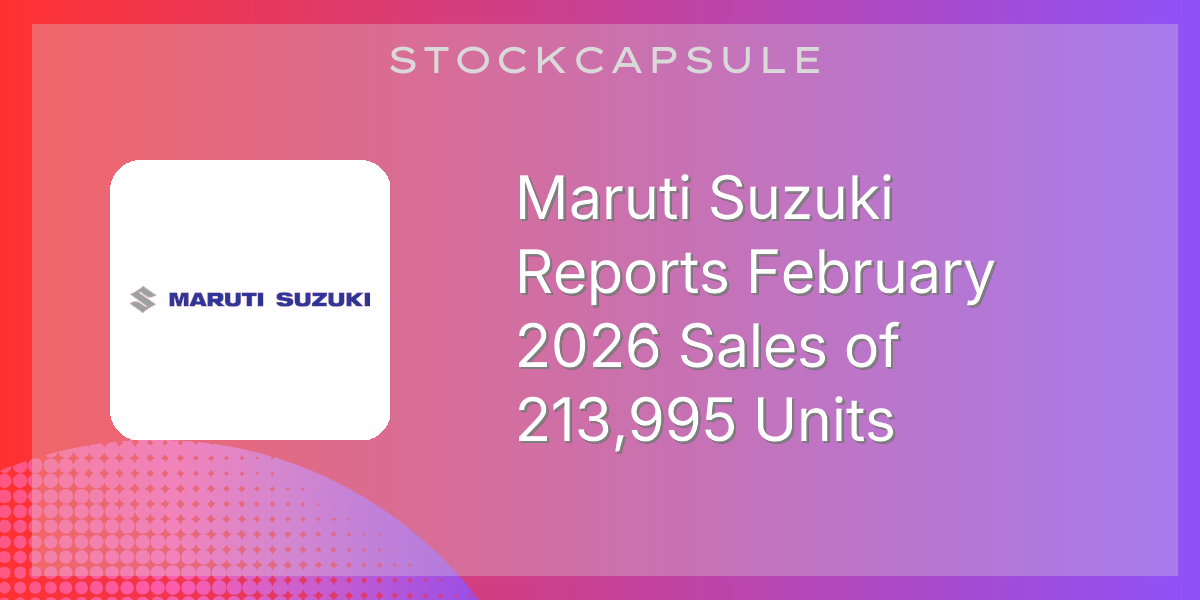 Maruti Suzuki Reports February 2026 Sales of 213,995 Units | SEBI ...