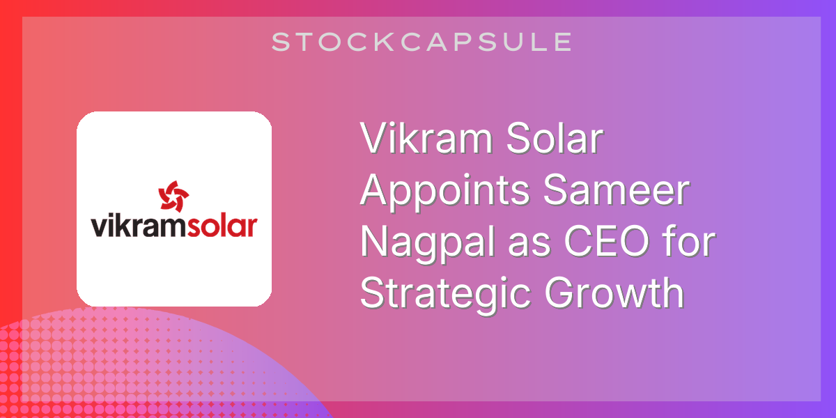 Vikram Solar Appoints Sameer Nagpal as CEO for Strategic Growth | SEBI ...